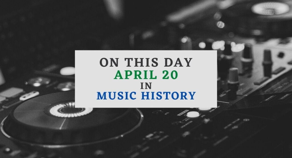 On This Day: April 20 in Music History | SoundOD