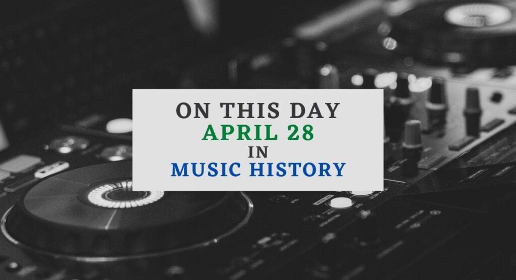 On This Day: April 28 in Music History | SoundOD