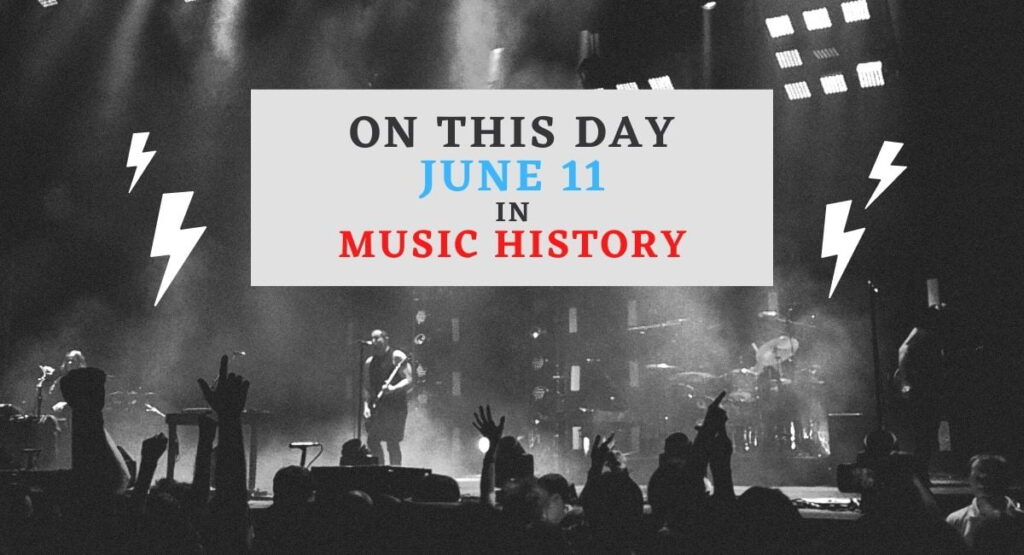 On This Day: June 11 in Music History | SoundOD